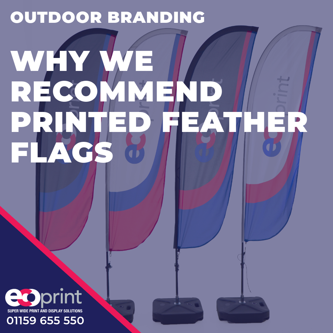 Why we recommend Printed Feather Flags - Eco Print